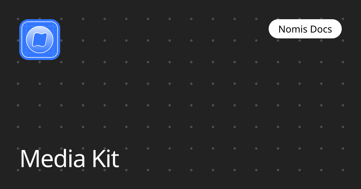 Media Kit @ Nomis Docs
